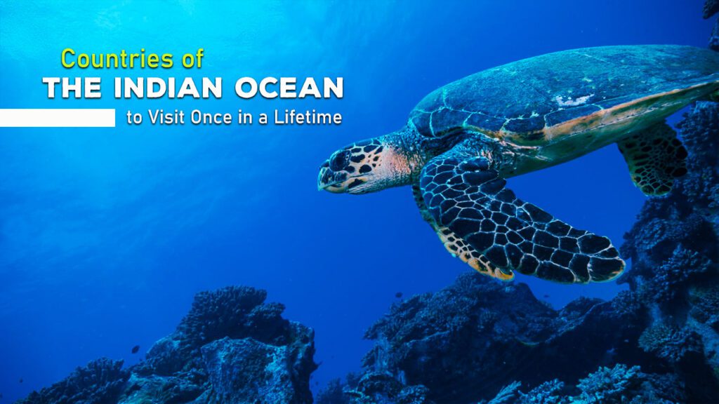 9 Countries of Indian Ocean to Visit in a Lifetime
