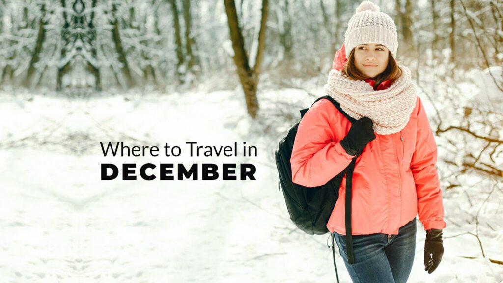 Where to Travel in December: Ultimate Guide to Year-End Destinations ...