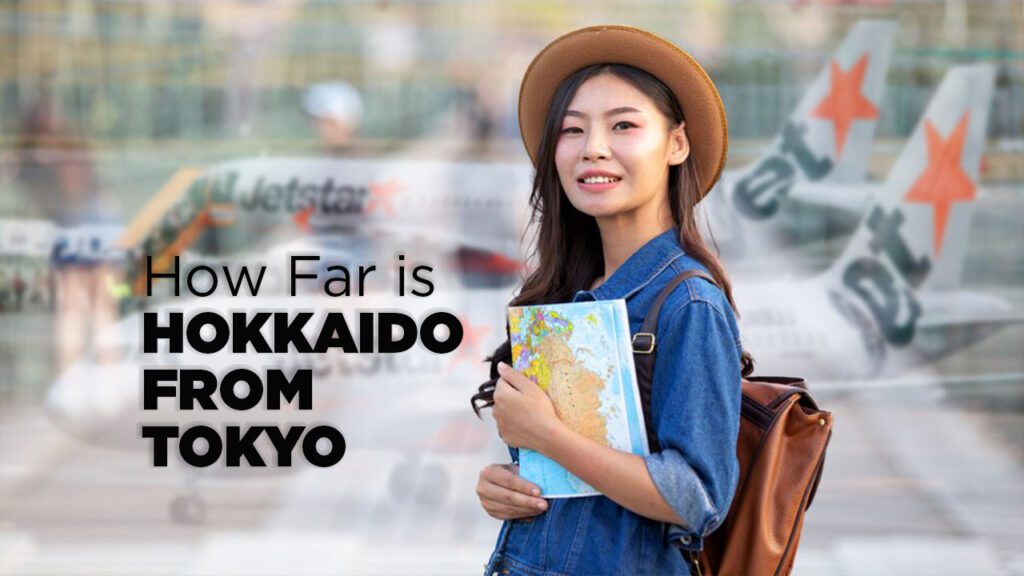 How Far Is Hokkaido from Tokyo? The Definitive Guide